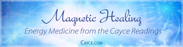 Magnetic Healing: Energy Medicine from the Edgar Cayce Readings - Edgar ...